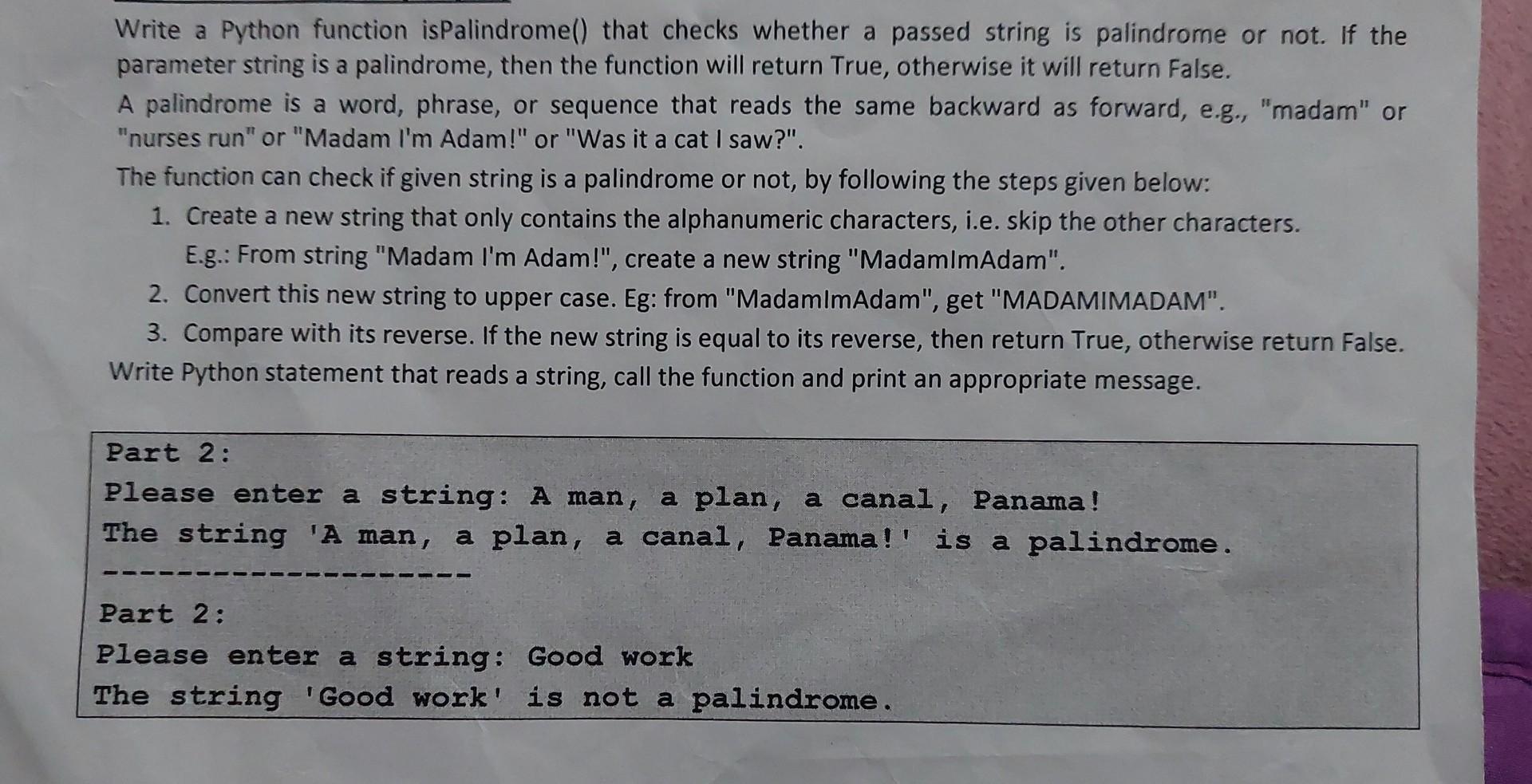 Solved Write a Python function isPalindrome() that checks | Chegg.com