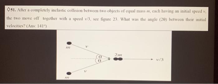 Solved 051. After a completely inelastic collision between | Chegg.com