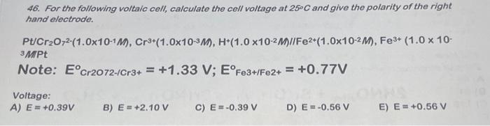 Solved 46. For the following voltaic cell, calculate the | Chegg.com