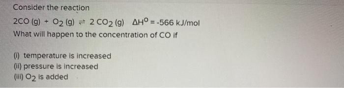 Solved Consider the reaction 2CO (g) + O2(g) = 2 C02 (9) AH° | Chegg.com
