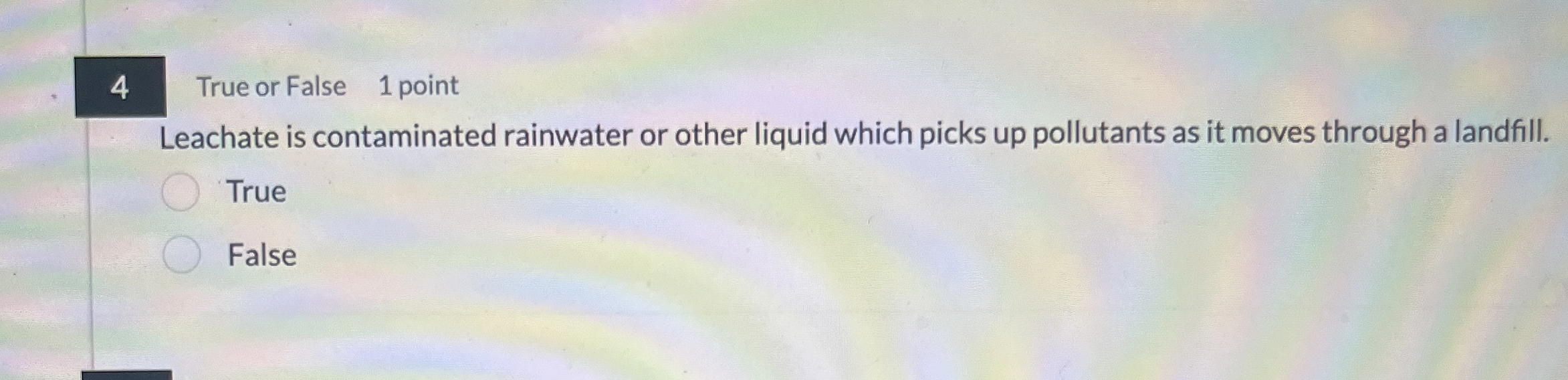 Solved 4, ﻿True or False 1 ﻿point Leachate is contaminated | Chegg.com