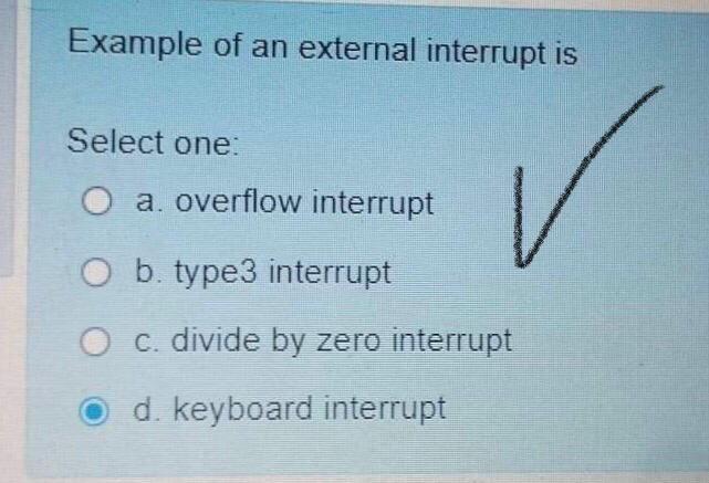 Solved Example of an external interrupt is Select one: O a. | Chegg.com