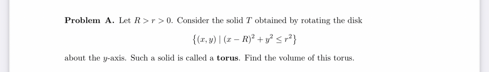 Solved Problem A. ﻿Let R>r>0. ﻿Consider the solid T | Chegg.com