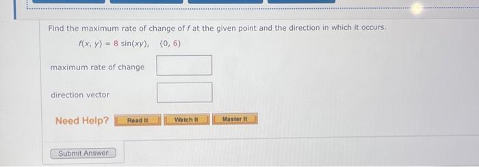 Solved f(x,y)=8sin(xy) maximum rate of change direction | Chegg.com