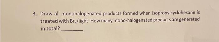 Solved 3. Draw all monohalogenated products formed when | Chegg.com