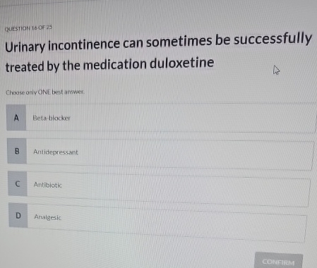 Solved QUESTION 16 ﻿OF 25Urinary incontinence can sometimes | Chegg.com
