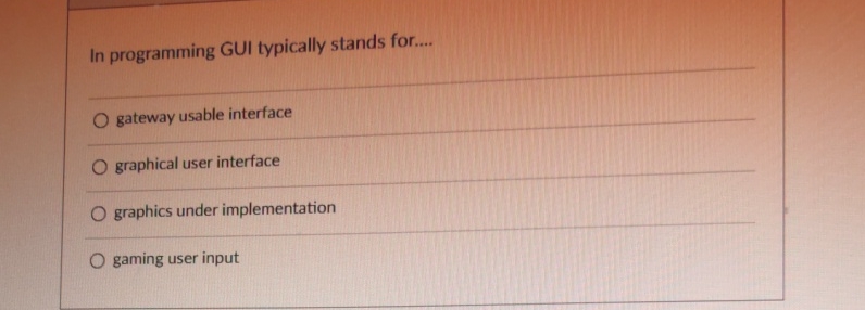 Solved In programming GUI typically stands for.... q,gateway | Chegg.com