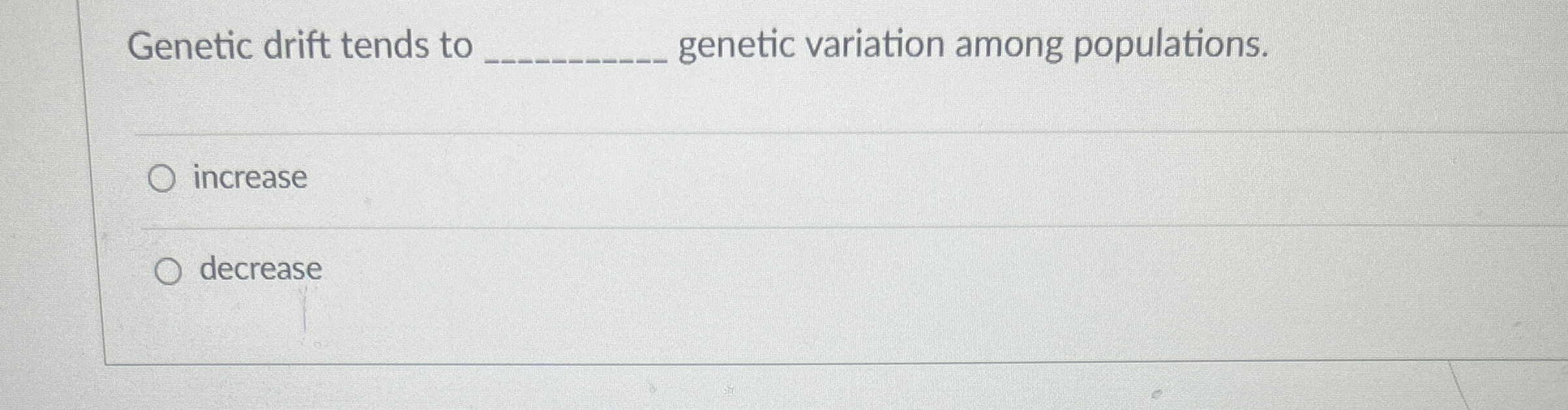 Solved Genetic drift tends to ﻿genetic variation among | Chegg.com