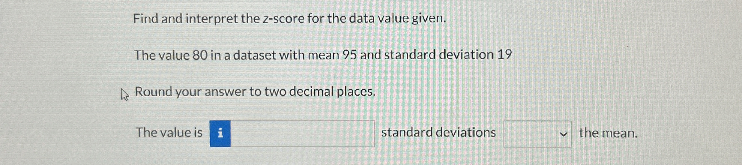 Solved Find and interpret the z-score for the data value | Chegg.com