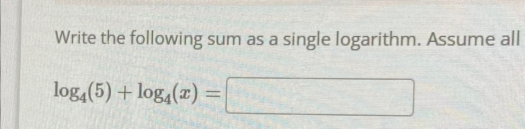 Solved Write the following sum as a single logarithm. Assume | Chegg.com