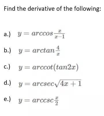 Solved Find the derivative of the following: a.) y = arccos | Chegg.com
