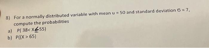 Solved 8) For a normally distributed variable with mean u=50 | Chegg.com