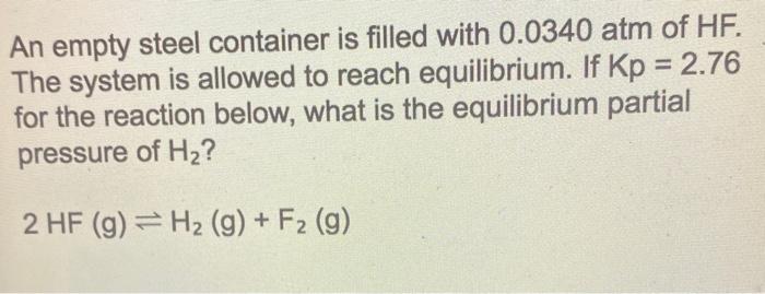 Solved An empty steel container is filled with 0.0340 atm of | Chegg.com