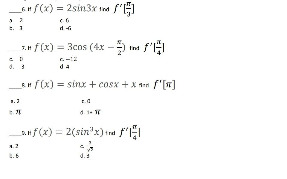 Solved _6. If f(x)=2sin3x find f′[3π] a. 2 c. 6 b. 3 d. -6 | Chegg.com