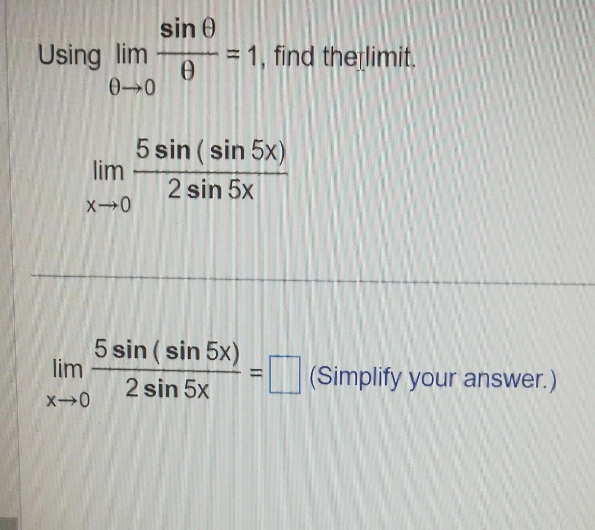 Solved Using limθ→0θsinθ=1, find the limit. | Chegg.com