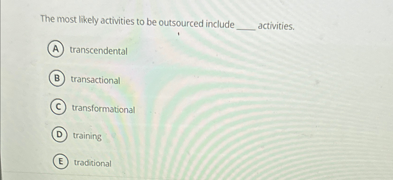 Solved The most likely activities to be outsourced include | Chegg.com