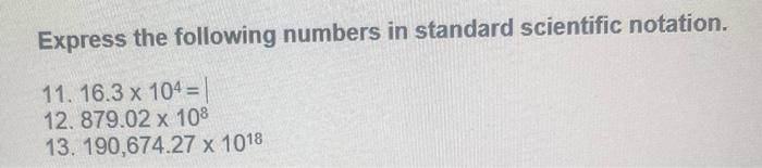Solved Express the following numbers in standard scientific | Chegg.com