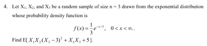 Solved 4. Let X1, X2, and X3 be a random sample of size n= 3 | Chegg.com