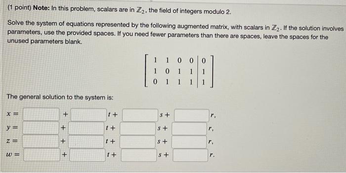 Solved (1 point) Note: In this problem, scalars are in Z2, | Chegg.com