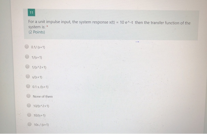 Solved 11 For a unit impulse input, the system response x(t) | Chegg.com