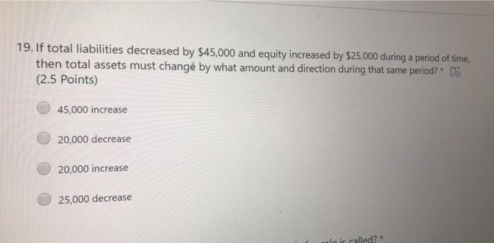 Solved 19. If total liabilities decreased by $45,000 and | Chegg.com