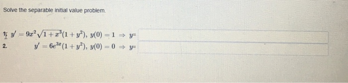 Solved Solve the separable initial value problem. 14 = 9x? | Chegg.com