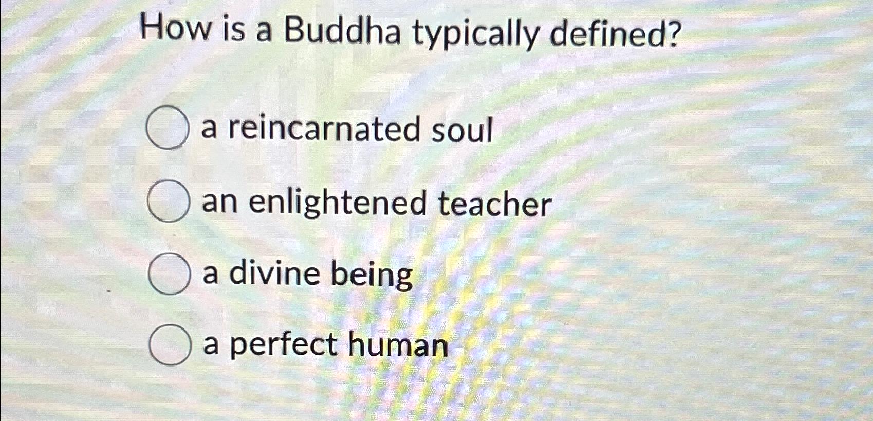 Solved How is a Buddha typically defined?a reincarnated | Chegg.com