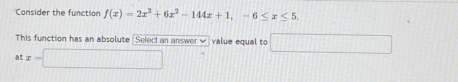 Solved Consider the function f(x)=2x3+6x2-144x+1,-6≤x≤5.This | Chegg.com