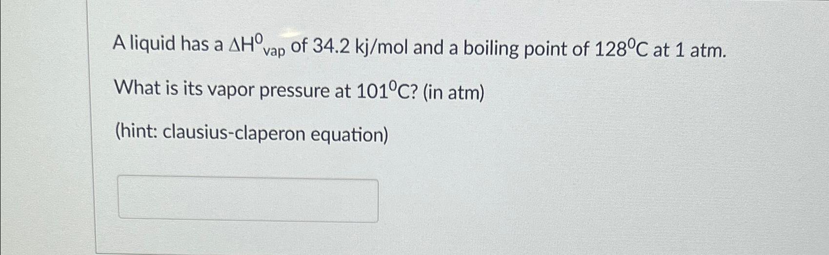 Solved A liquid has a \\\\Delta H^(0) vap of 34.2k(j)/(m)ol | Chegg.com