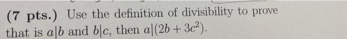 Solved (7 pts.) Use the definition of divisibility to prove | Chegg.com