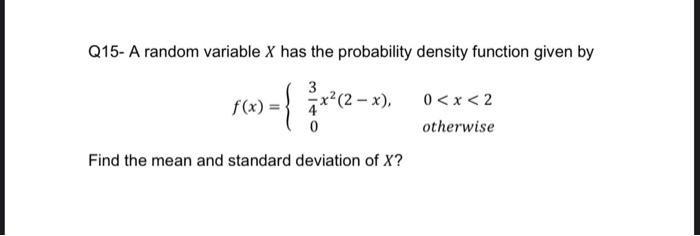 Solved Q15- A random variable X has the probability density | Chegg.com