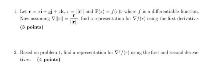 Solved 1. Let r=xi+yj+zk,r=∥r∥ and F(r)=f(r)r where f is a | Chegg.com