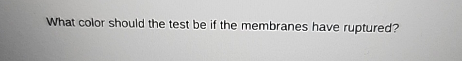 Solved What color should the test be if the membranes have | Chegg.com