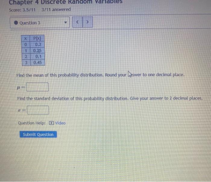 Solved Chapter 4 Discrete Random variabies Score: 3.5/113/11 | Chegg.com Solved Chapter 4 Discrete Random variabies Score: 3.5/113/11 | Chegg.com
