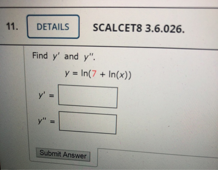 Solved 11. DETAILS SCALCET8 3.6.026. Find y' and y". y = | Chegg.com