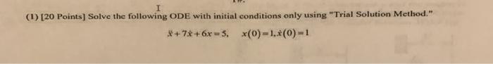 Solved I (1) [20 Points] Solve the following ODE with | Chegg.com