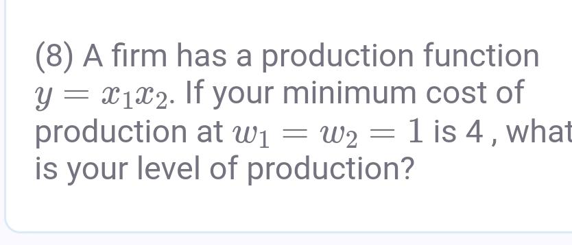 Solved (8) ﻿A firm has a production function y=x1x2. ﻿If | Chegg.com