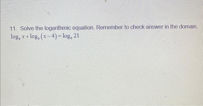 Solved 11. Solve the logarithmic equation. Remember to check | Chegg.com