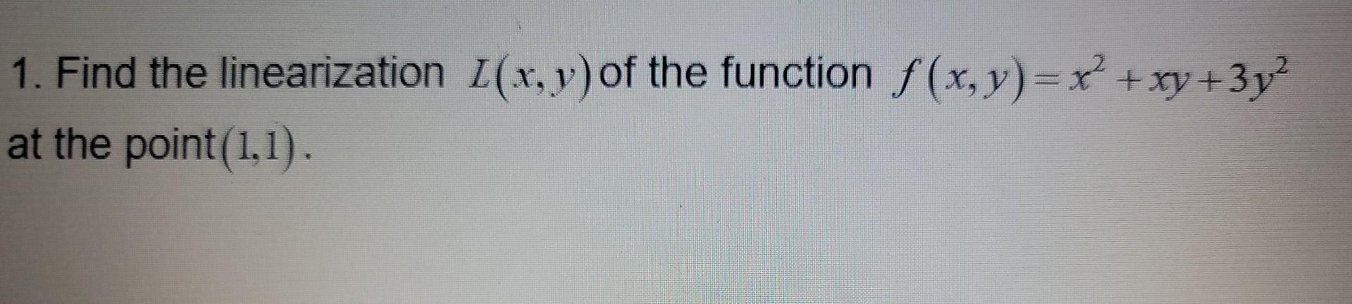 Solved 1 Find The Linearization Z X Y Of The Function