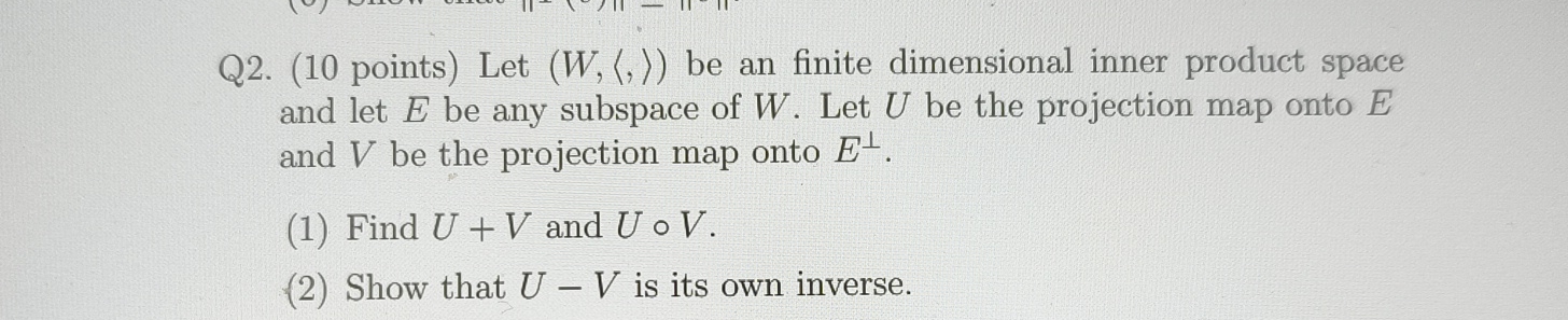 Solved Q2. (10 ﻿points) ﻿Let (W, , ) ﻿be an finite | Chegg.com