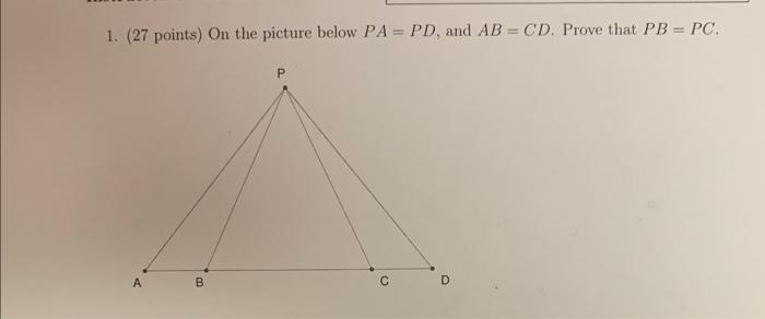 Solved 1. (27 points) On the picture below PA=PD, and AB=CD. | Chegg.com