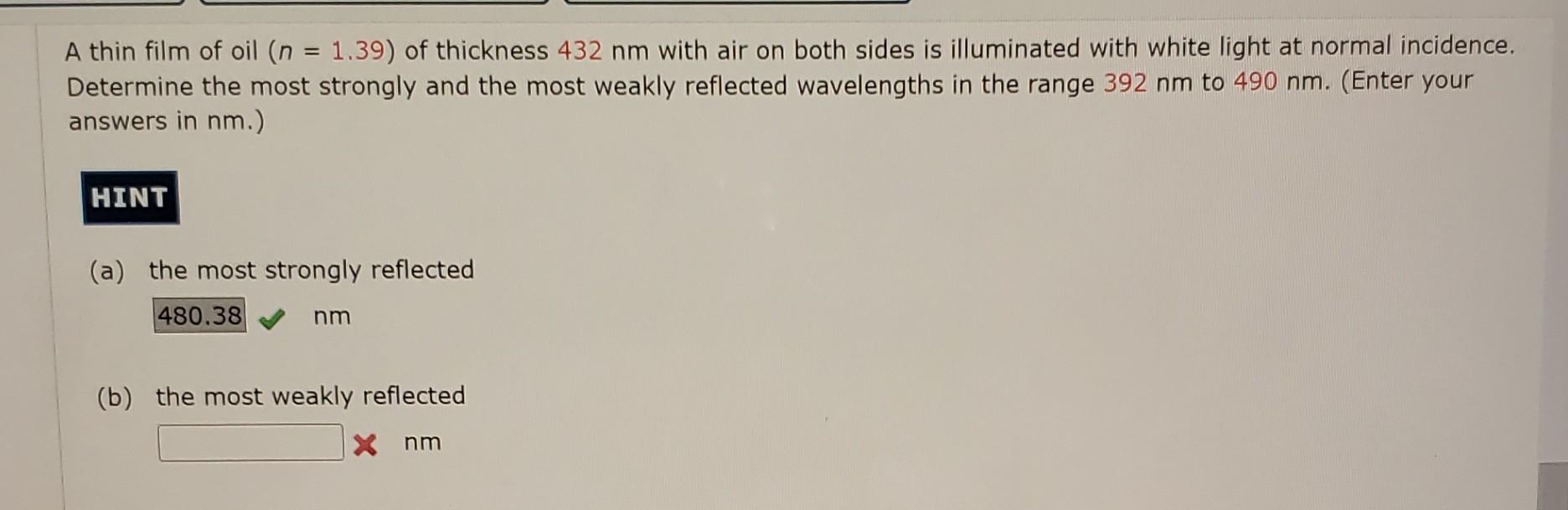 Solved A thin film of oil (n=1.39) of thickness 432 nm with | Chegg.com