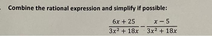 Solved Combine the rational expression and simplify if | Chegg.com