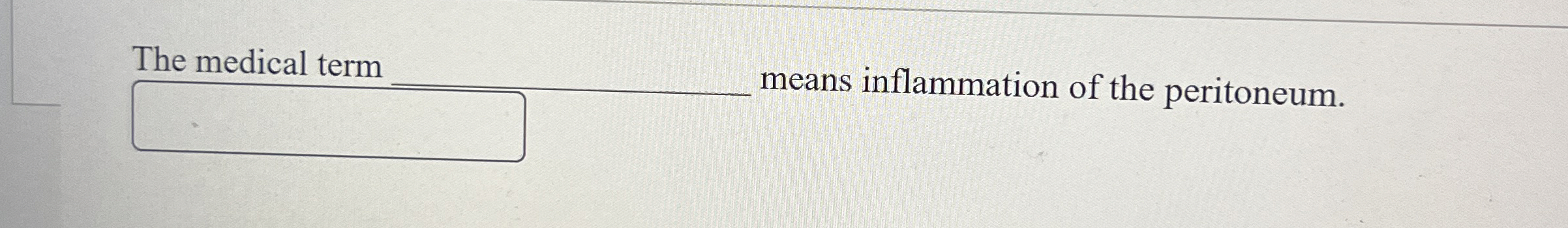 Solved The medical term q, ﻿means inflammation of the | Chegg.com