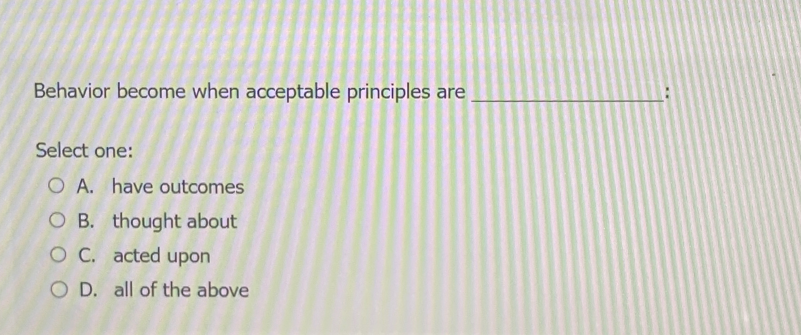 Solved Behavior become when acceptable principles areSelect | Chegg.com