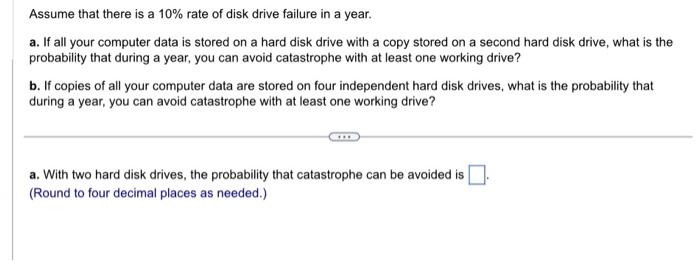 Solved Assume that there is a 10% rate of disk drive failure | Chegg.com