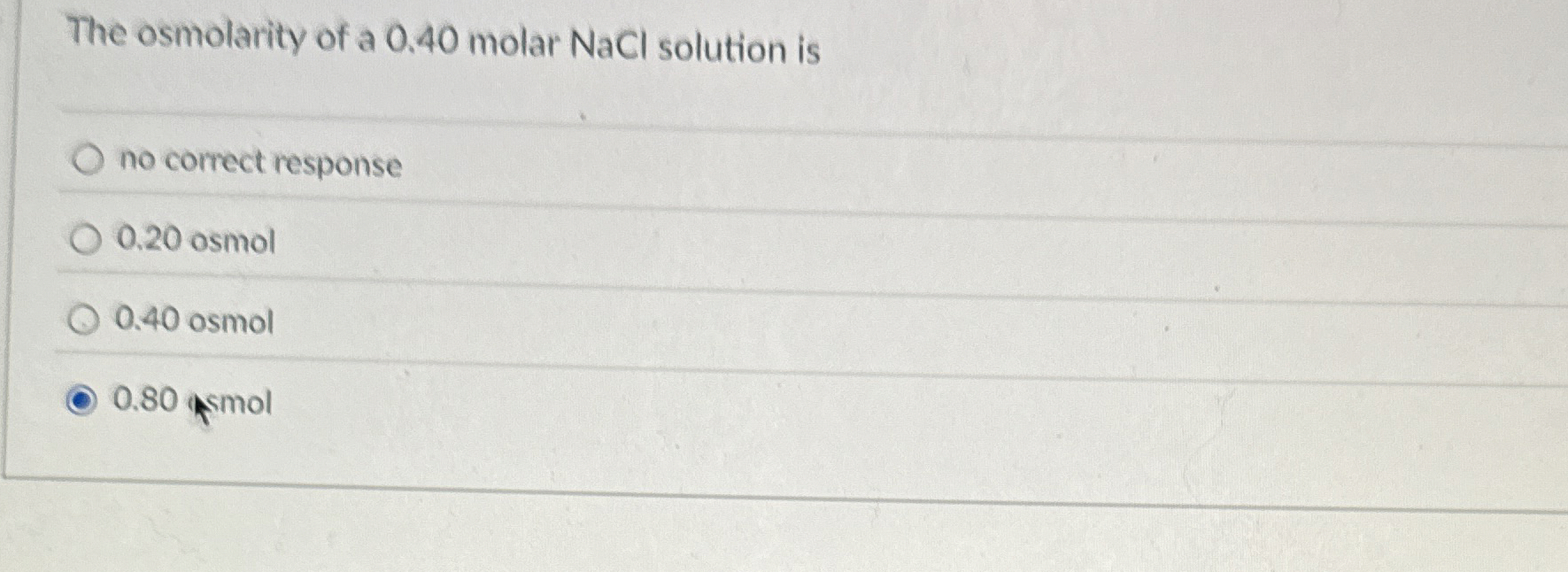 Solved The osmolarity of a 0.40 ﻿molar NaCl solution isno | Chegg.com