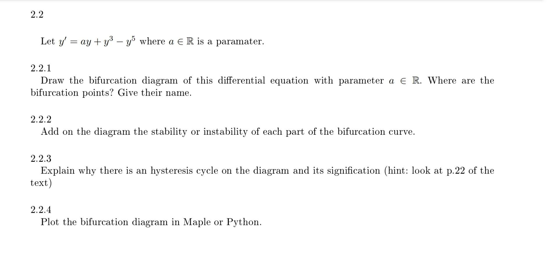 Solved Let y′=ay+y3−y5 where a∈R is a paramater. 2.2 .1 Draw | Chegg.com Solved Let y′=ay+y3−y5 where a∈R is a paramater. 2.2 .1 Draw | Chegg.com