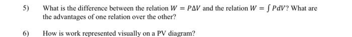 Solved 5) What is the difference between the relation W=PΔV | Chegg.com
