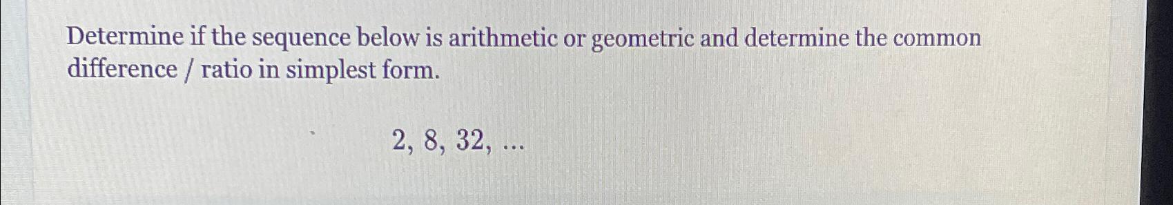 Solved Determine if the sequence below is arithmetic or | Chegg.com